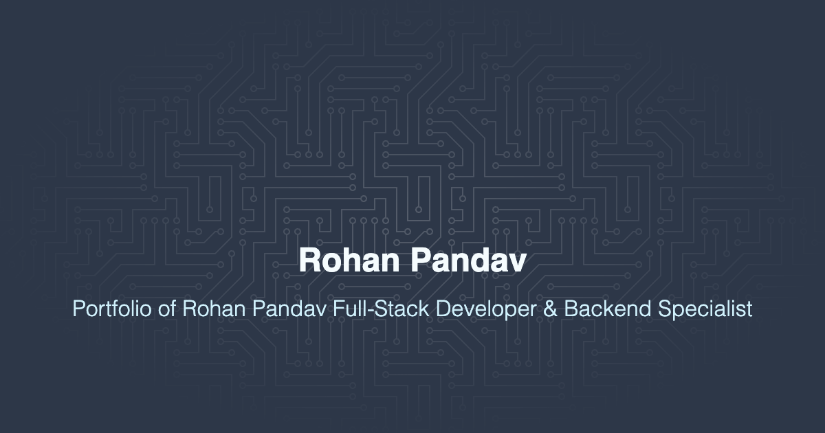 Rohan Pandav - Full-Stack Developer & Backend Specialist